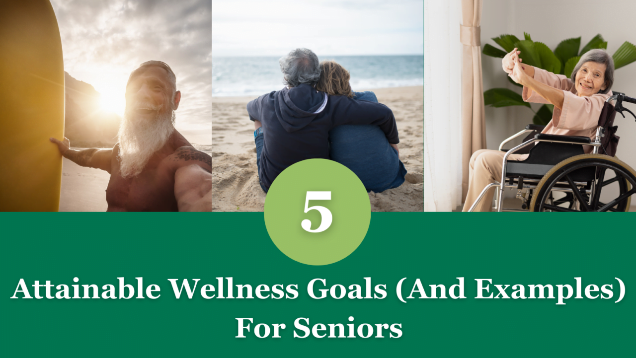 5 Attainable Wellness Goals (And Examples) for Seniors | Senior ...